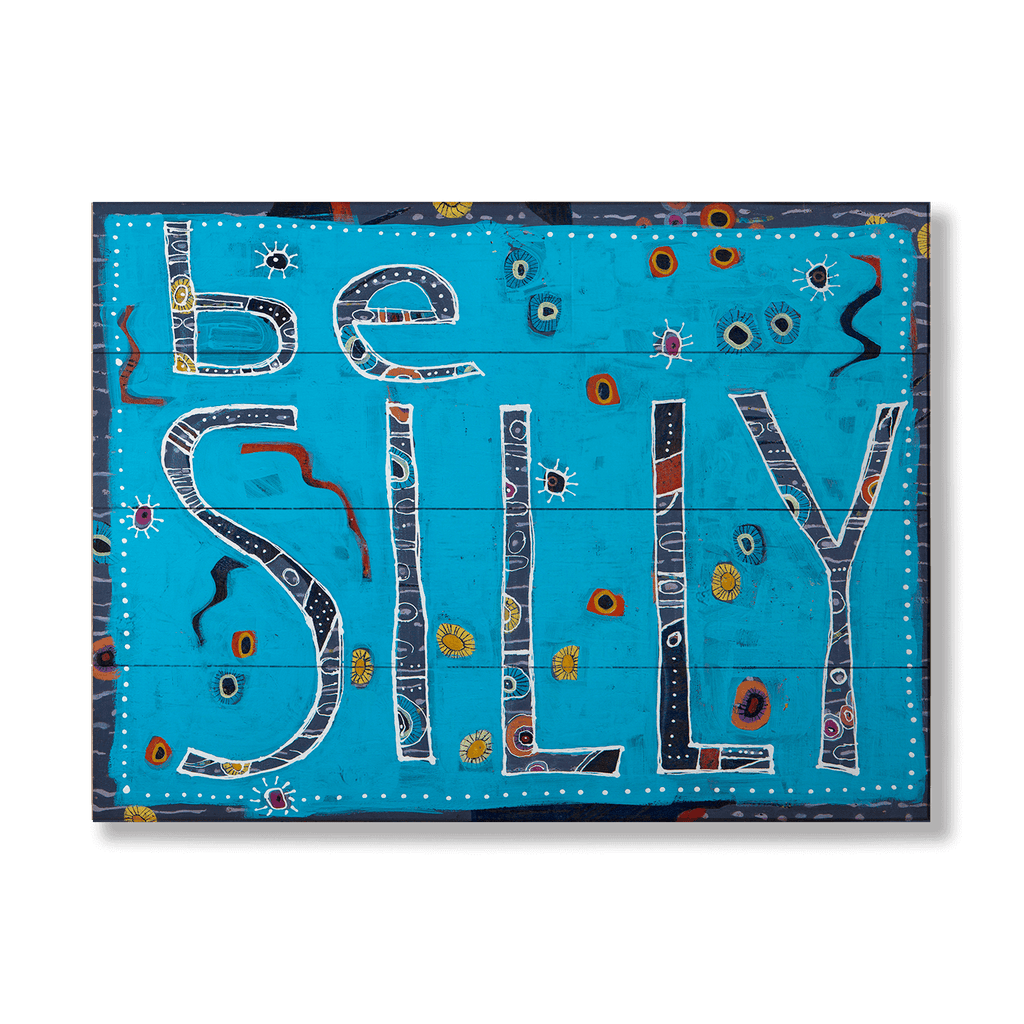 Be Silly - Wood & Metal Wall Art – Old Wood Signs